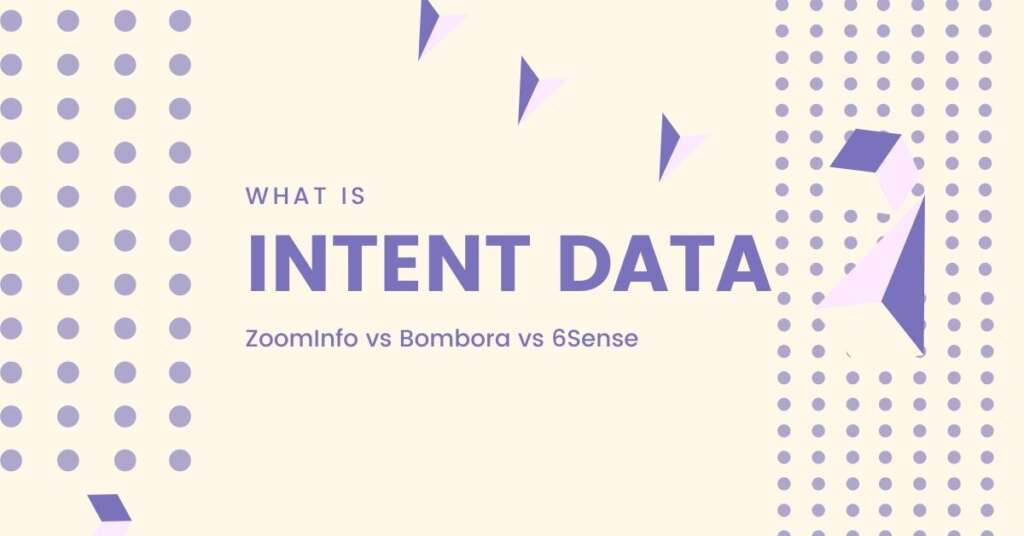 What Is Intent Data? ZoomInfo vs Bombora vs 6sense