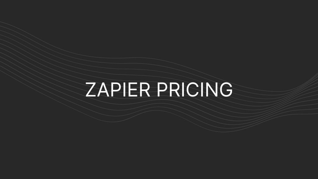 Zapier Pricing - Actual Prices For All Plans and Tasks Cost