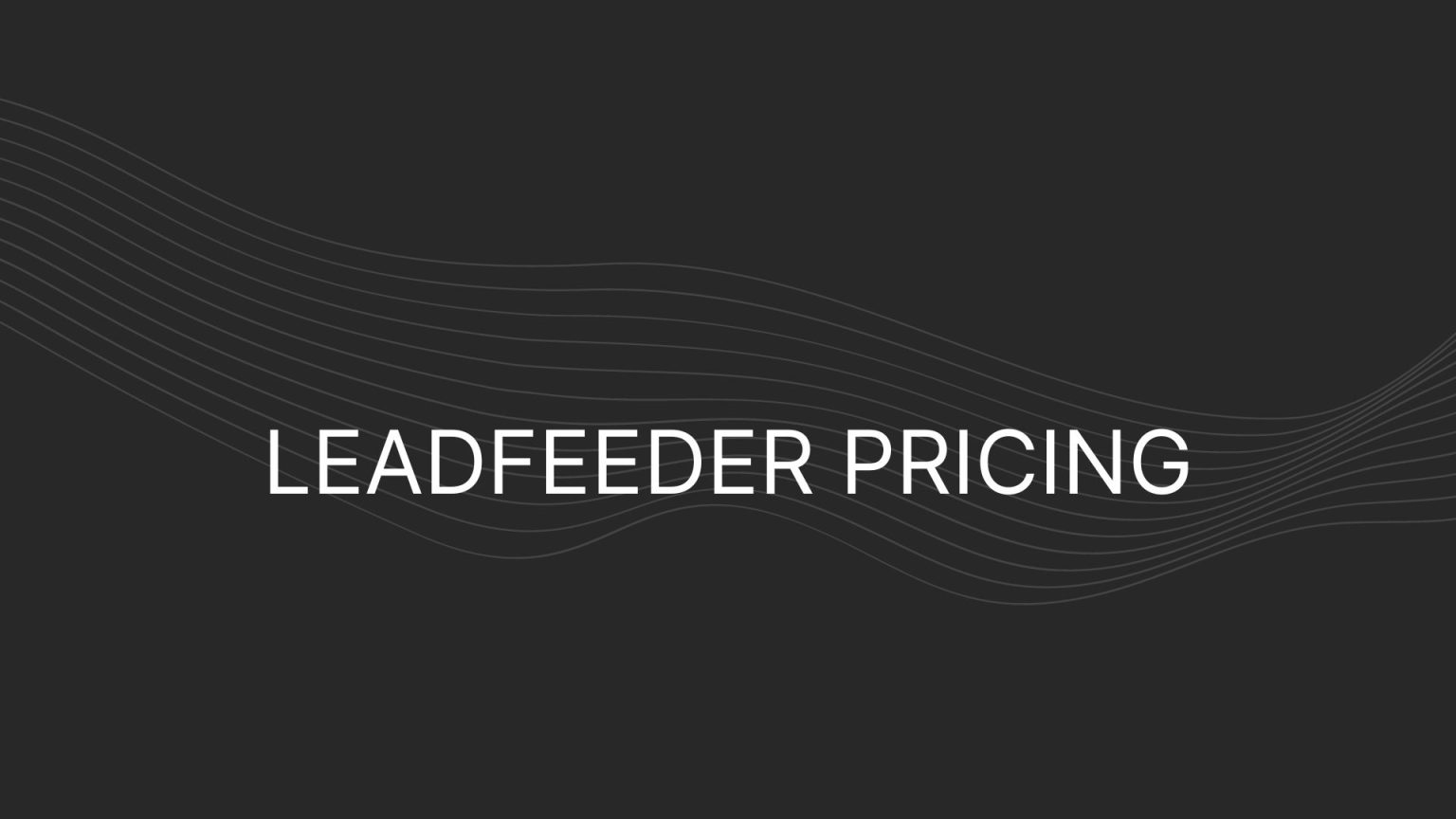 Leadfeeder Pricing - Actual Prices With Full Package Details