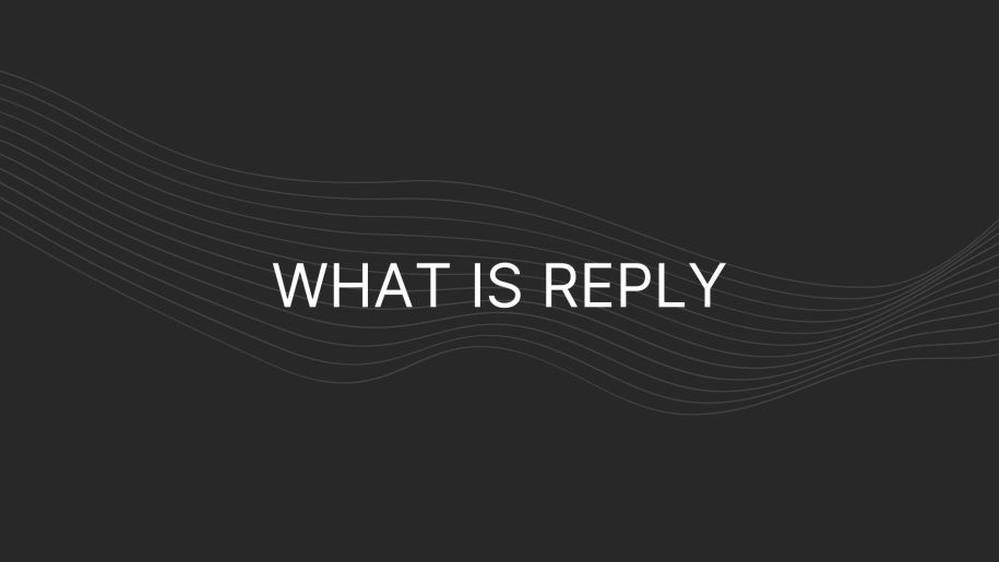 What is Reply - Everything You Need To Know