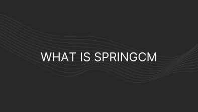 What is SpringCM - Everything You Need To Know