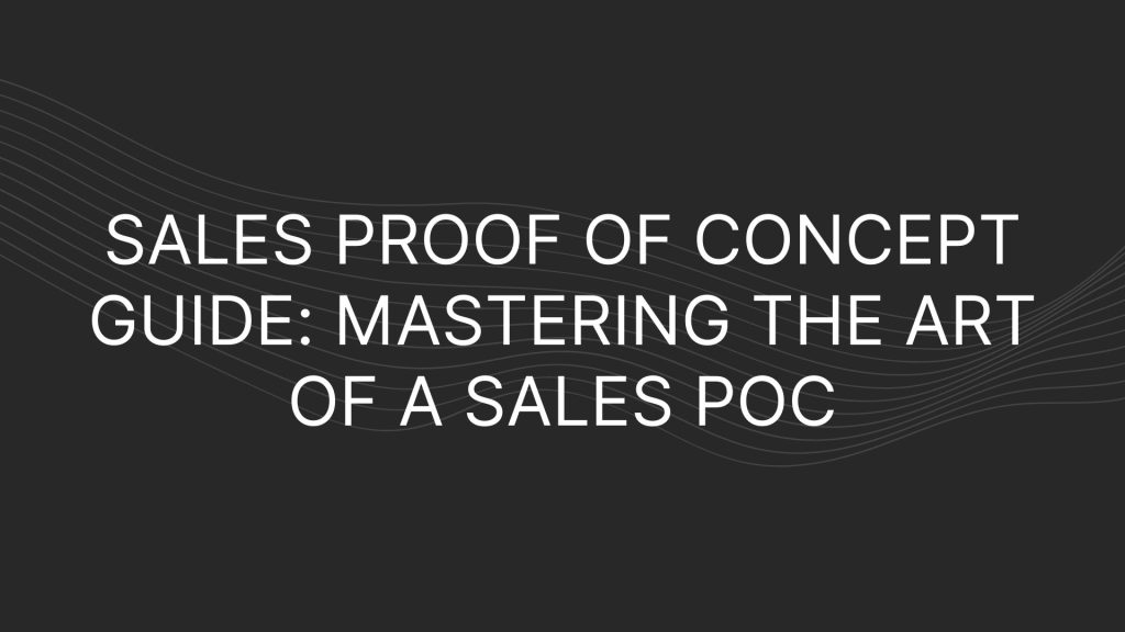 Sales Proof of Concept Guide: Mastering the Art of a Sales POC - RevPilots