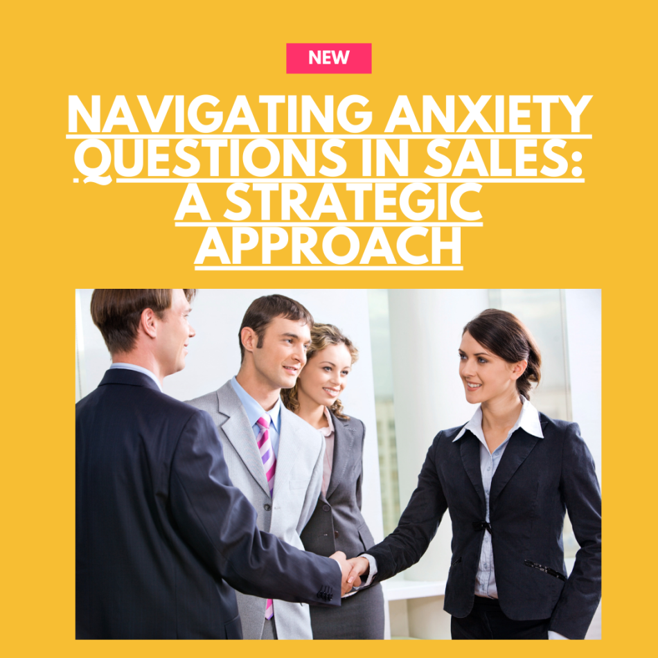 Utilizing Anxiety Questions in Sales: A Strategic Approach - RevPilots